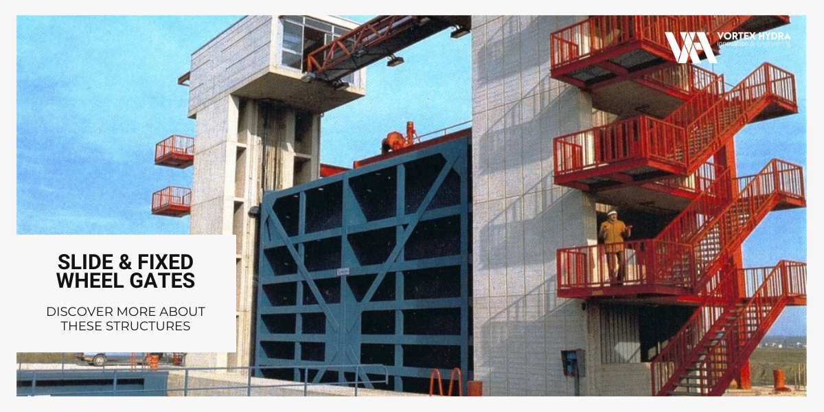 Discover our Slide & Fixed Wheels Gates - Vortex Hydra Dams